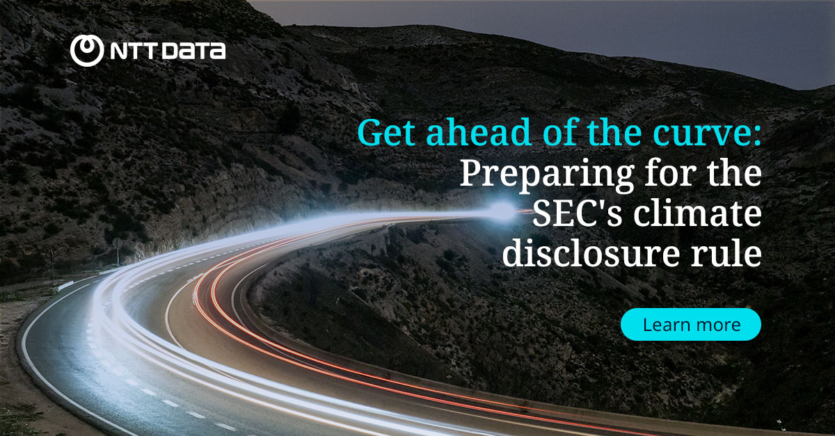 Get ready for SEC’s climate disclosure rule | NTT DATA