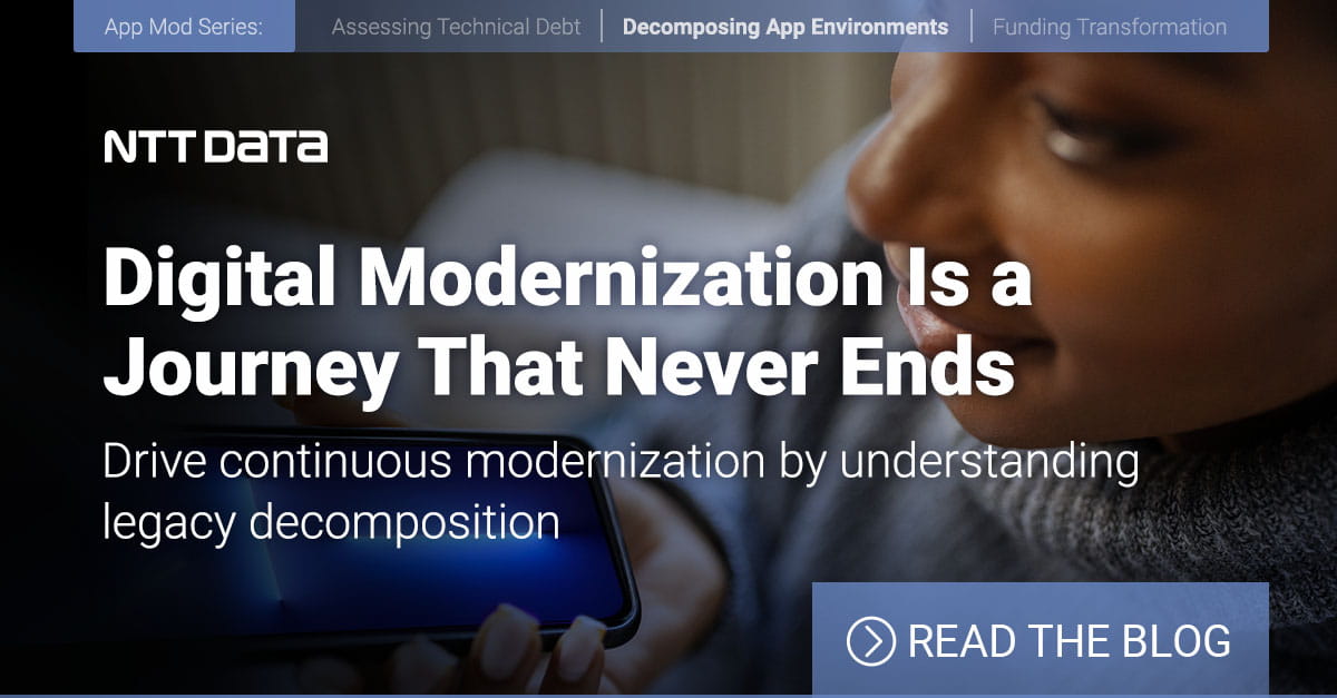 Decomposing Application and Systems Architecture To Drive Continuous Modernization | NTT DATA