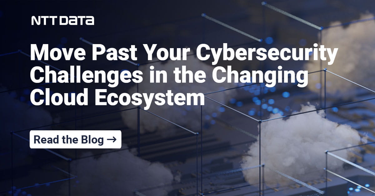 Evolving Security to Meet the Challenges of the Cloud, Part 1 | NTT DATA