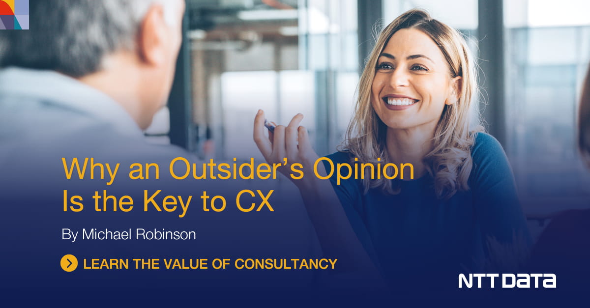 Why an Outsider’s Opinion Is the Key to CX | NTT DATA