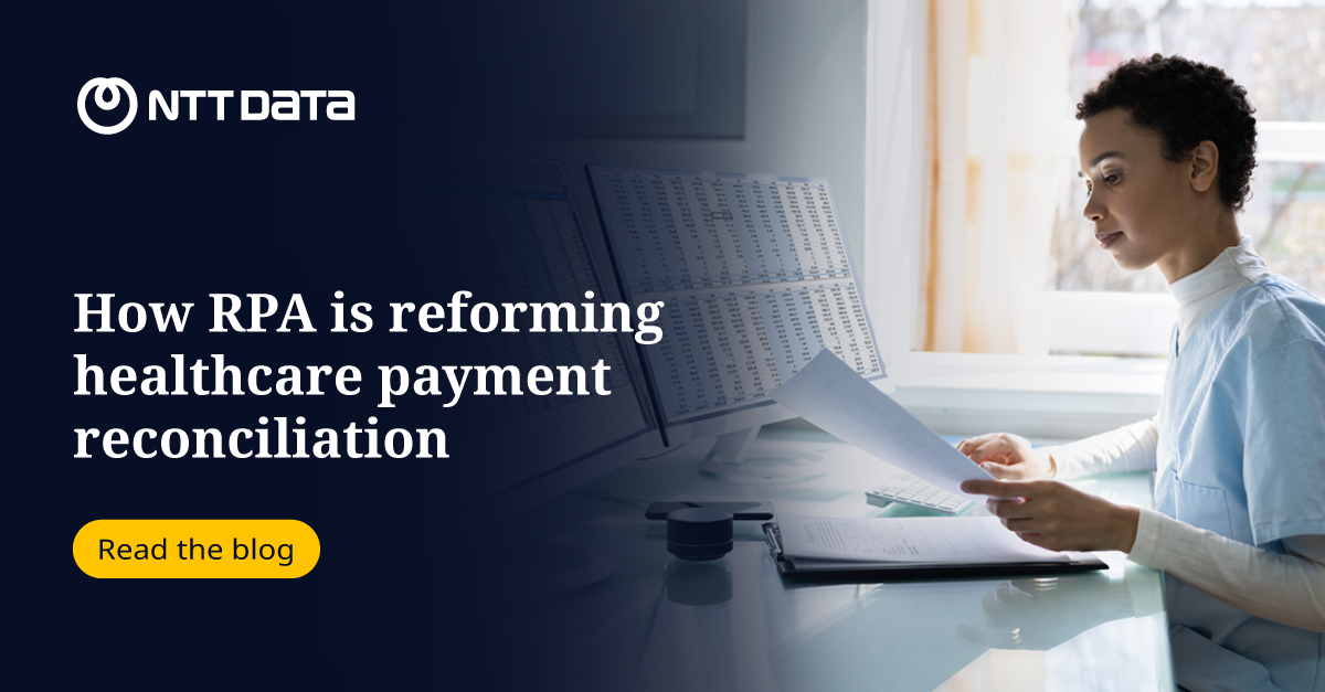 Transforming Healthcare Finance How RPA is Changing Payment Reconciliation | NTT DATA