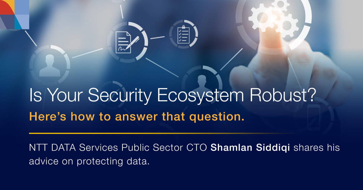Is Your Security Ecosystem Robust? | NTT DATA