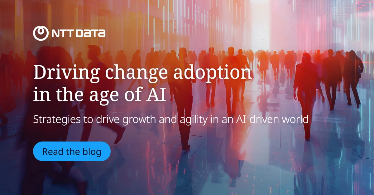 Driving change adoption in the age of AI | NTT DATA
