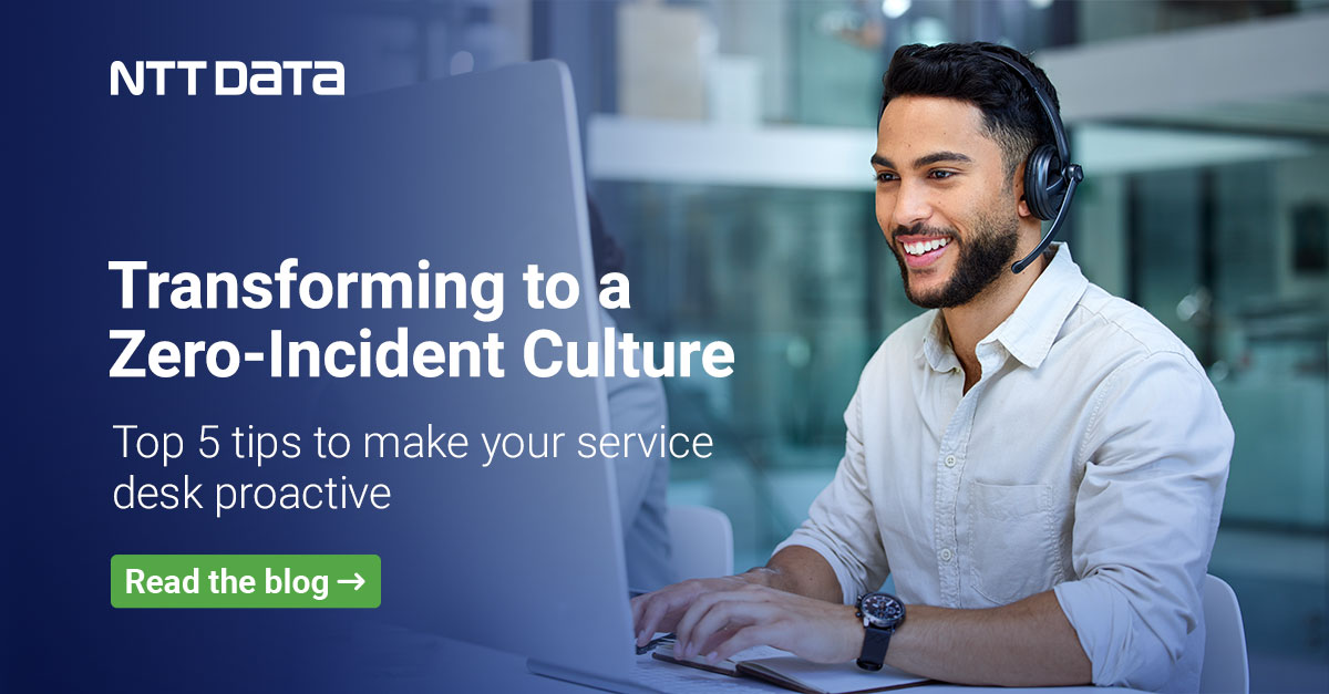 A zero-incident culture: proactive approach to service desk ...