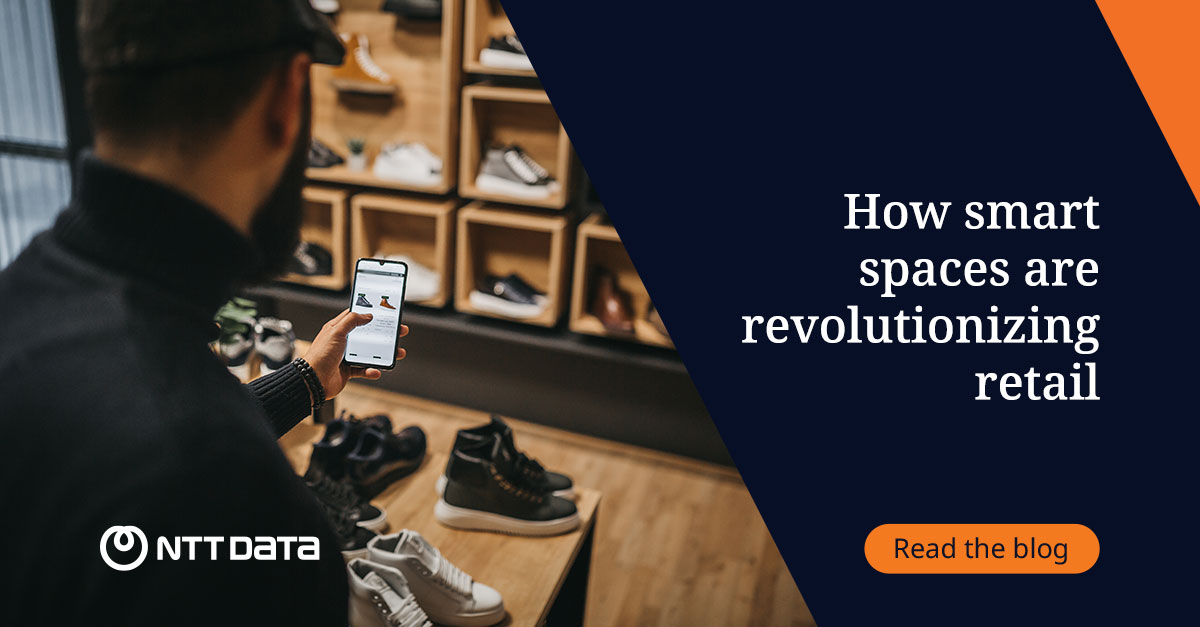 Revolutionizing retail unlocking the power of smart spaces | NTT DATA