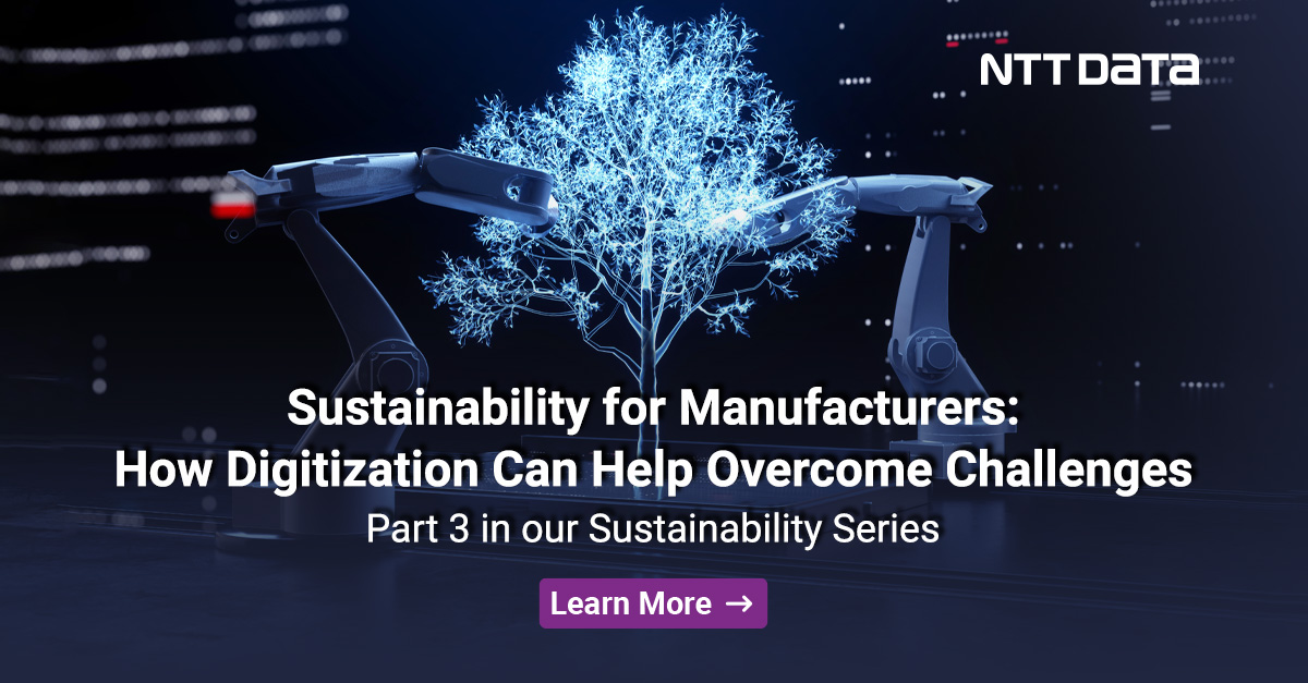The Attainability of Sustainability for Manufacturers | NTT DATA