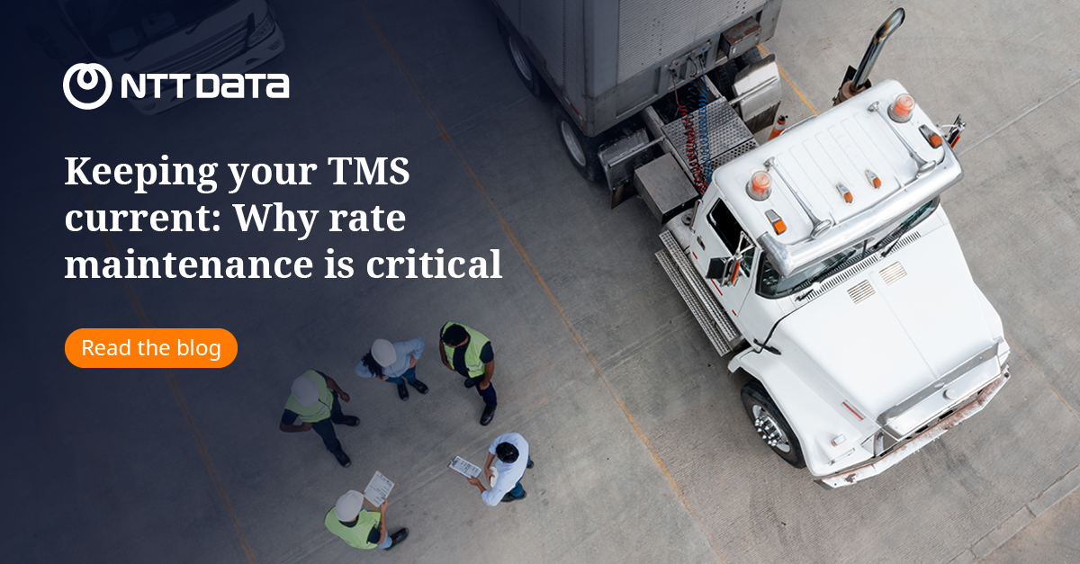 Keeping your TMS current: Why rate maintenance is critical | NTT DATA